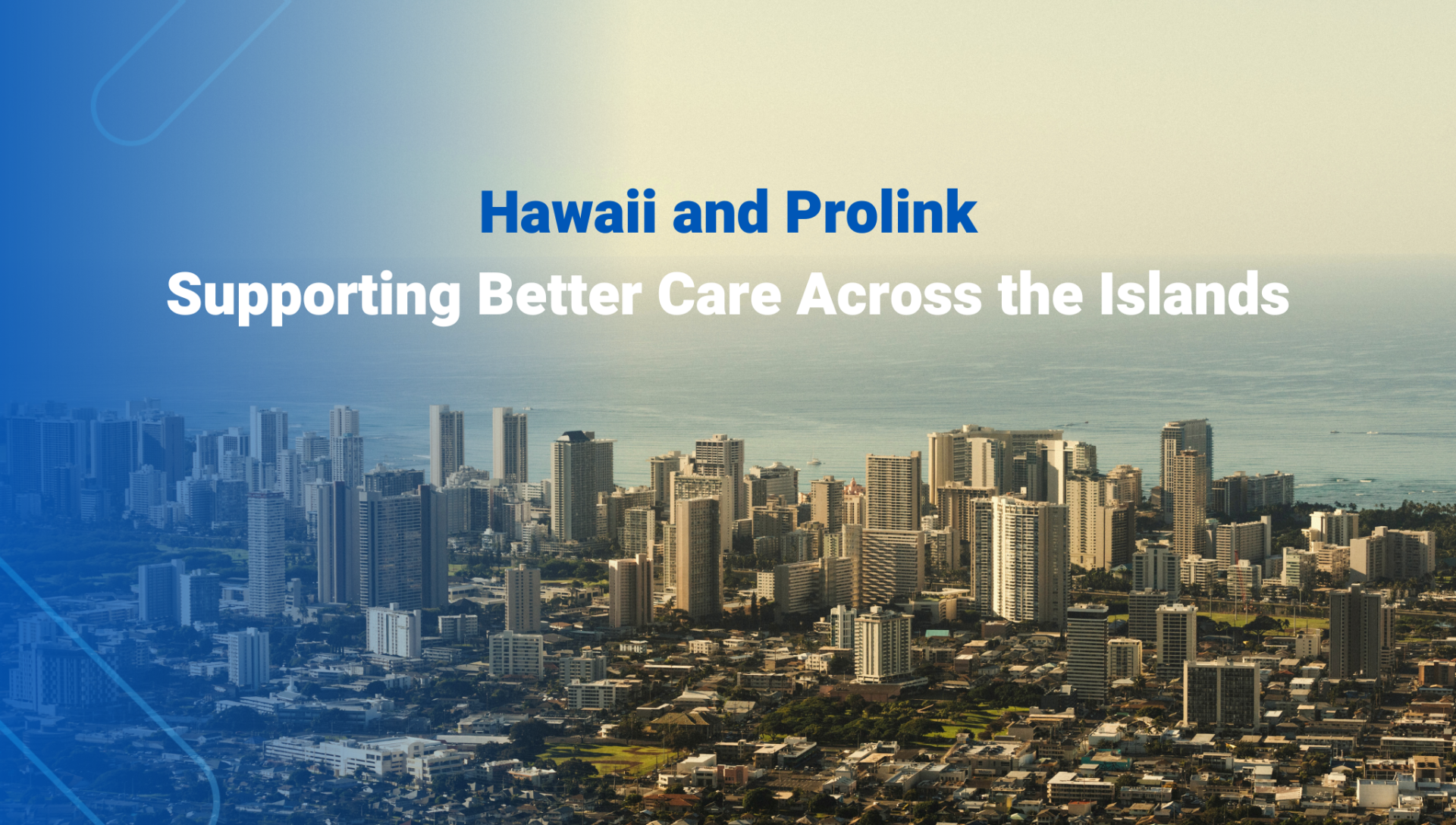 Hawaii and Prolink: Supporting Better Care across the Islands | Prolink