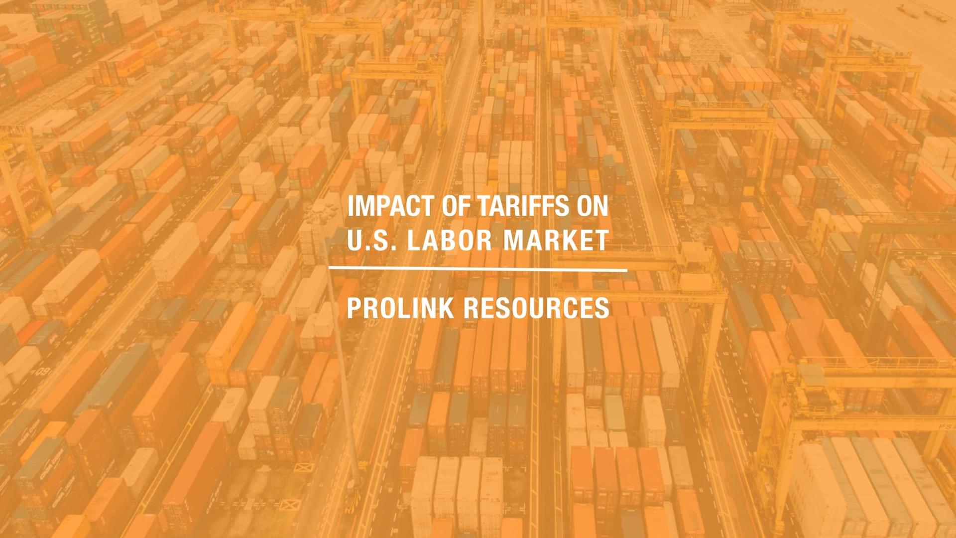 3 Trends Driven by Tariffs in the U.S. Labor Market | Prolink
